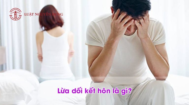 Lừa dối kết hôn là gì? Ai được quyền yêu cầu hủy kết hôn do bị lừa dối?