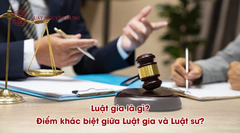 Luật gia là gì? Điểm khác biệt giữa Luật gia và Luật sư?