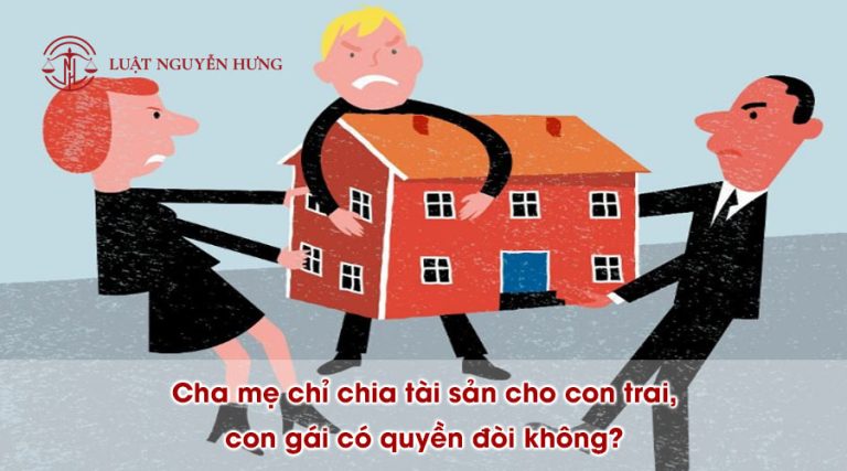 Cha mẹ chỉ chia tài sản cho con trai, con gái có quyền đòi không?